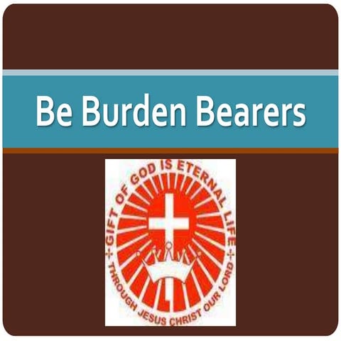 Be burden bearers | PPTX