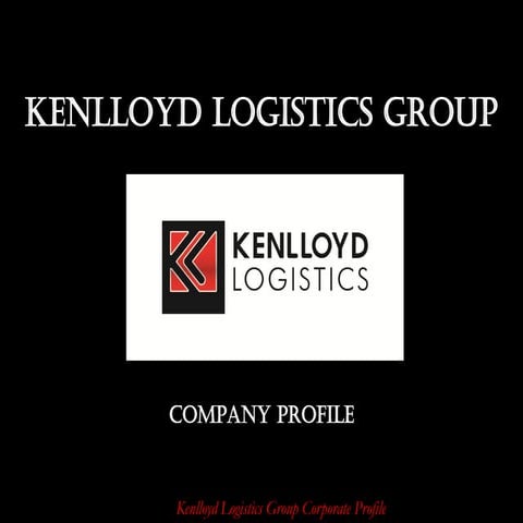 KENLLOYD LOGISTICS GROUP - Company Profile - July 2013 | PDF