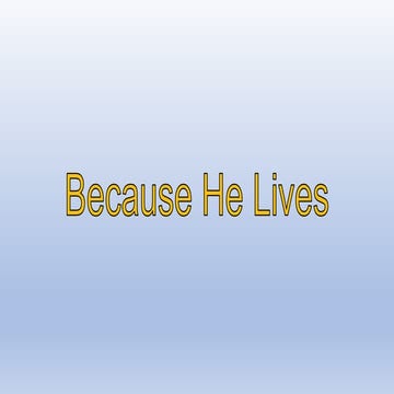 Because He Lives.pptx
