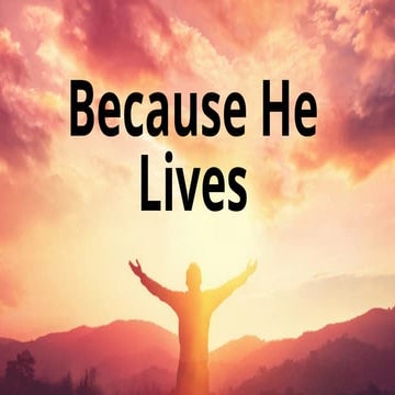 Because He lives.pptx, hymns of love, lyrics with christian background ...