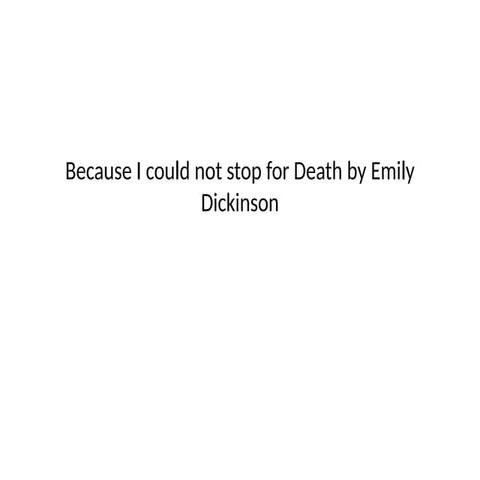 Because I could not stop for Death so horrifying. | PPTX