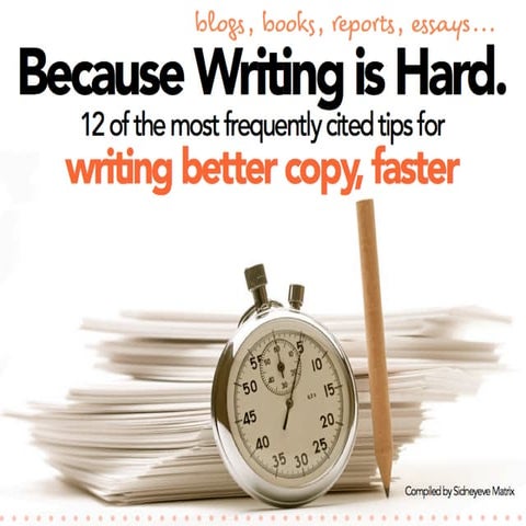Because Writing is Hard: 12 Tips for Better Copy, Faster | PPT