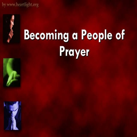 Becoming A People Of Prayer | PPT