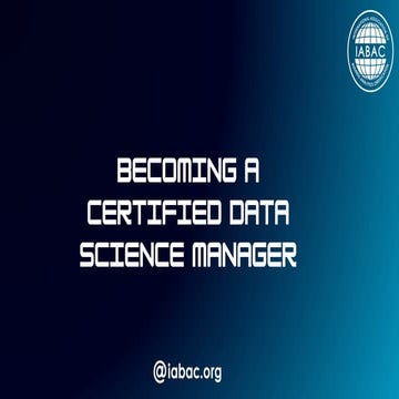 Becoming a Certified Data Science Manager | IABAC | PPT