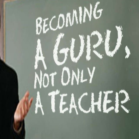 Becoming a guru, not only a teacher | PPT
