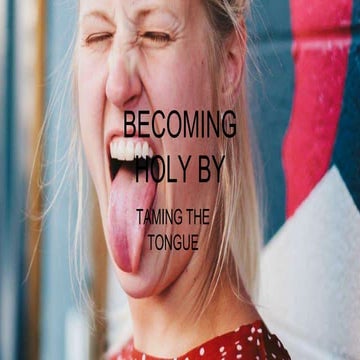 Becoming Holy by taming the tongue | PPTX