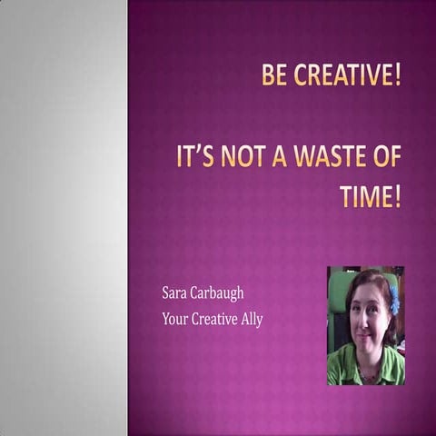 Be creative! | PPTX | Marketing and Advertising | Business