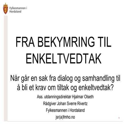 Bedre læringsmiljø Fra bekymring til enkeltvedtak Hjalmar Olseth og Johan Sverre Rivertz | PDF