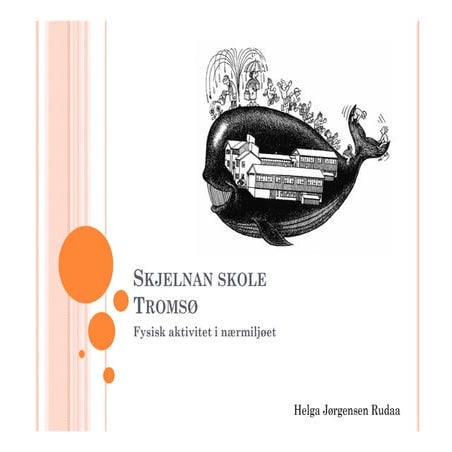 Bedre læringsmiljø Tromsø - Helga Jørgensen Rudaa - Fysisk aktivitet i nærmiljøet | PDF