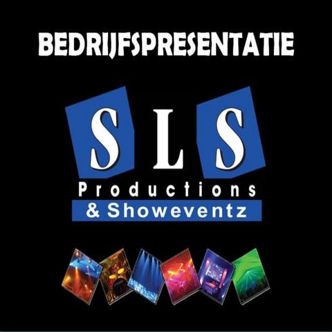 Bedrijfspresentatie SLS Productions & Showeventz | PPT
