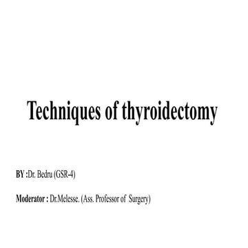 bedru techniques of thyroidectomy postgrad.pptx