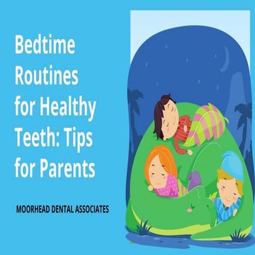 Bedtime Routines for Healthy Teeth Tips for Parents.pptx