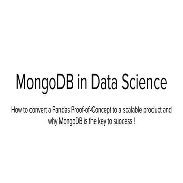 Mongodb World 2019 Mongodb In Data Science How To Build A Scalable Product Using Mongodb Ppt 