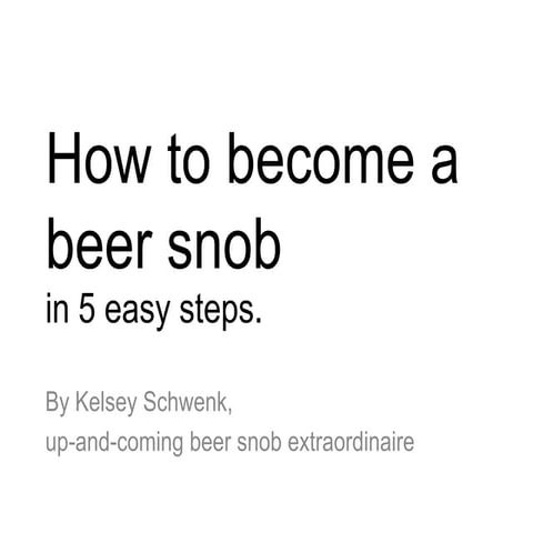 How to become a beer snob | PPTX