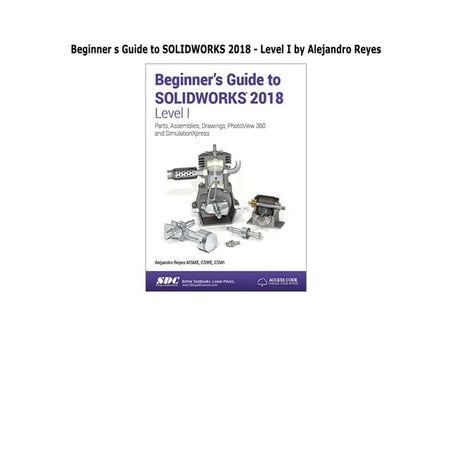 Beginner s Guide to SOLIDWORKS 2018 - Level I by Alejandro Reyes | PDF