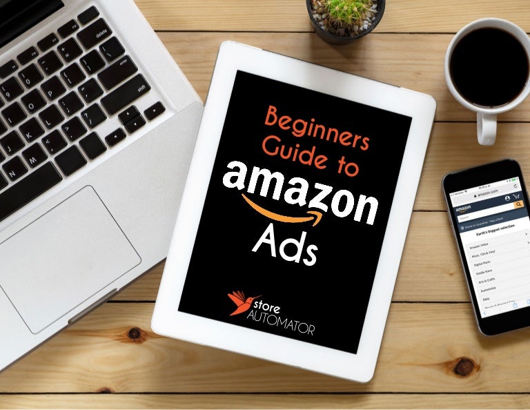 Beginners Guide to Amazon Ads Beginners Guide to Amazon Ads