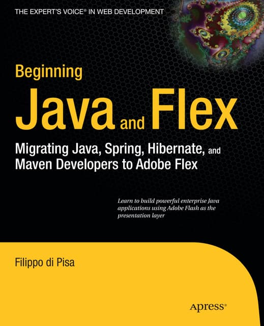 Beginning java and flex migrating java, spring, hibernate, and maven ... Beginning java and flex migrating java, spring, hibernate, and maven ...