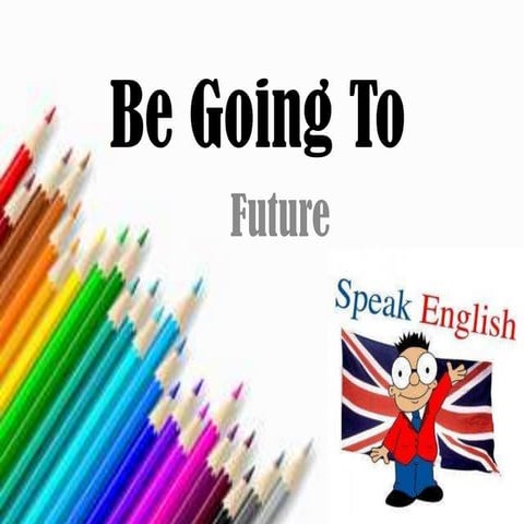 Be going to | PPT