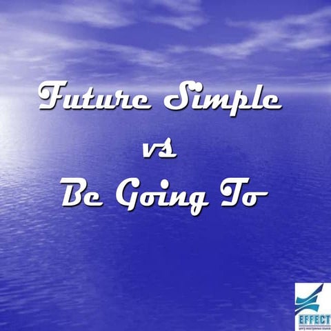 Be going to vs future simple | PPTX