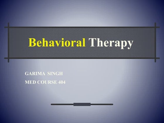 Behaviour therapy | PPTX | Mental Health | Diseases and Conditions