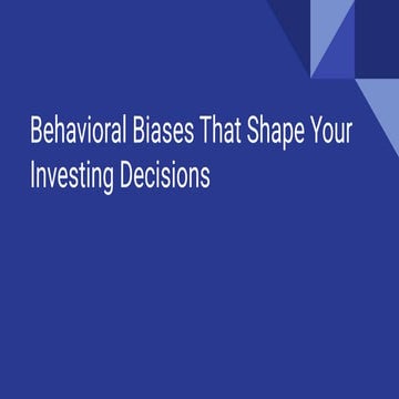 Behavioral Biases That Shape Your Investing Decisions. | PDF