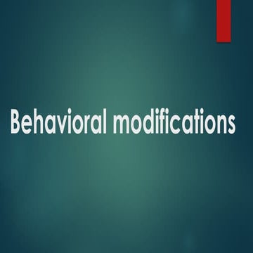 Behavioral Modifications-1.pptxeeeeeeeeee | PPTX