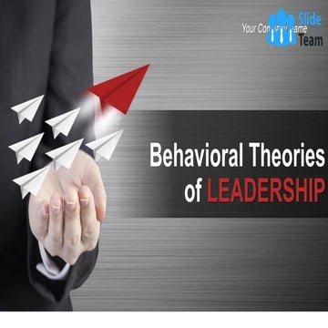Behavioral Theories Of Leadership Powerpoint Presentation Slides | PDF