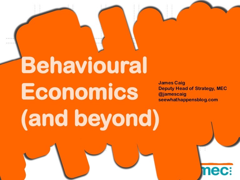 Behavioural Economics And Beyond A Presentation To Which Magazine