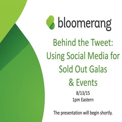 Behind The Tweet: Using Social Media for Sold Out Galas and Events | PPT