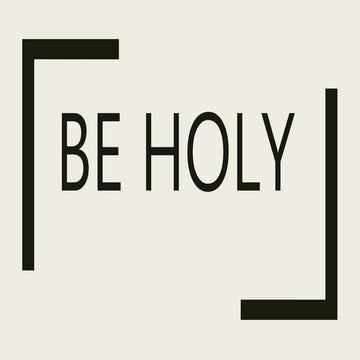 Be Holy | PPT