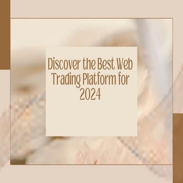 Discover the Best Web Trading Platform for 2024 | PPTX
