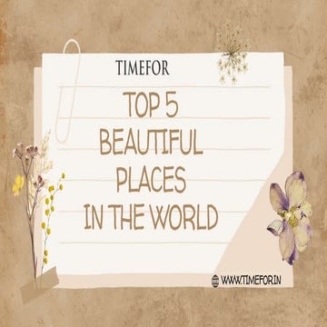 top 5 Beautiful Places in the world you can visit | PPT