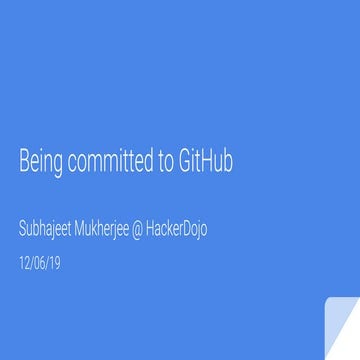 Being committed to GitHub - Subhajeet Mukherjee - 12/06/19 | PPTX
