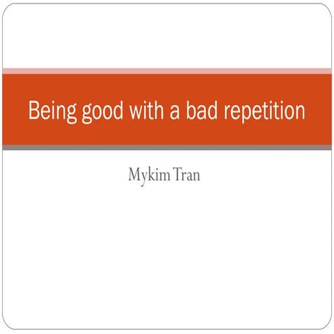 Being good with a bad repetition | PPT