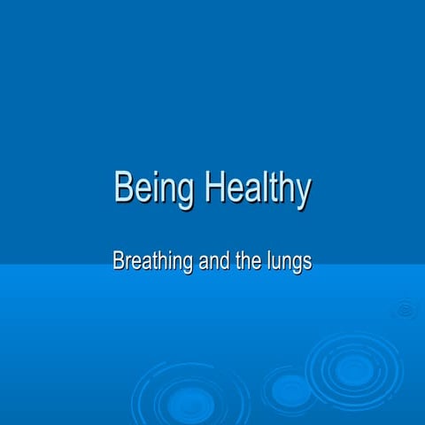 Being healthy | Breathing and the lungs | PPT
