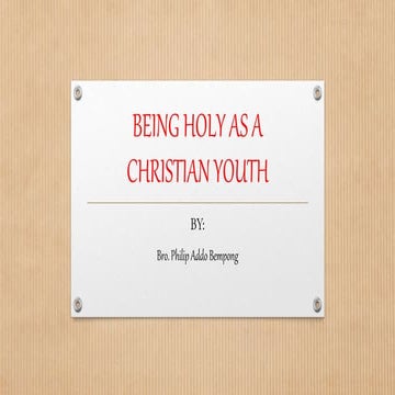 BEING HOLY AS A CHRISTIAN Youth in the Twenty first Century .pptx