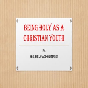 BEING HOLY AS A CHRISTIAN Youth in the Twenty first Century .pptx