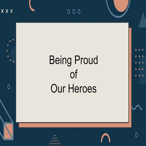 Being Proud of our Heroes | PPTX