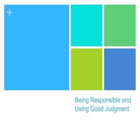 Being responsible and good judgment | PPT