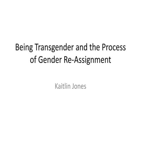 Being Transgender and the Gender Re-Assignment Process | PPTX