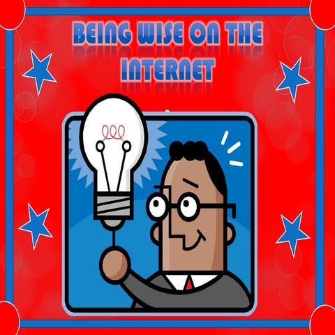 Being wise on the internet | PPT