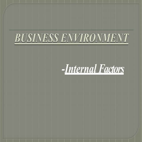 Internal Factors Affecting Business Environment . ppt | PPTX