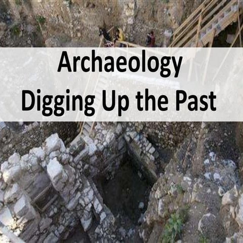 Archaeology digging up the past | PPT