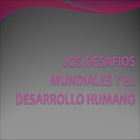 Los Desafios Mundiales | PPTX
