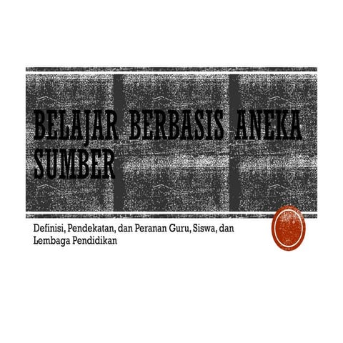 Sumber Belajar: Belajar Berbasis Aneka Sumber | PPTX