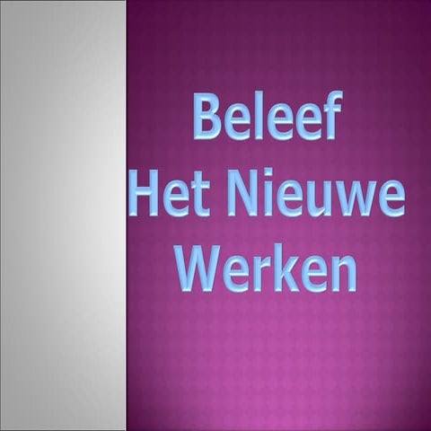 Beleef Het Nieuwe Werken | PPT