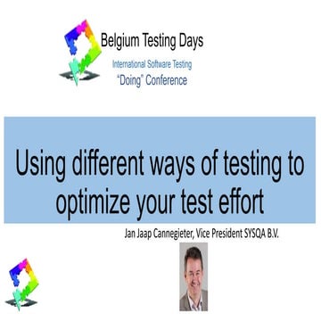 Using different ways of testing to optimize your test effort - Belgium ...