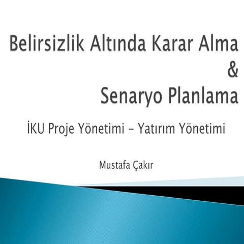 Belirsizlik altında karar alma ve senaryo planlaması | PPTX