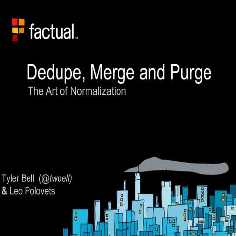 Dedupe, Merge and Purge: the art of normalization | PPTX