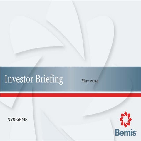 Bemis Investor Briefing - May 2014 | PPT